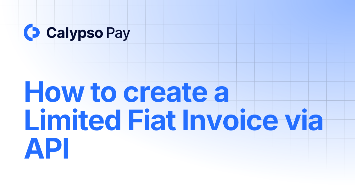 How to create a Limited Fiat Invoice via API | Calypso Finance Docs
