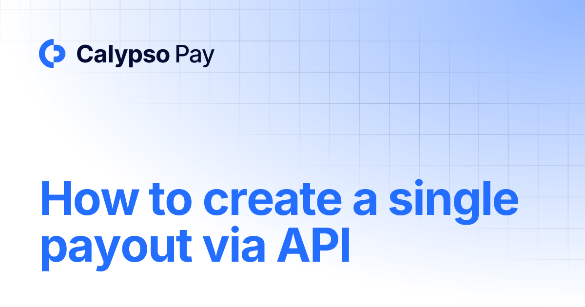 How to create a single payout via API | Calypso Finance Docs