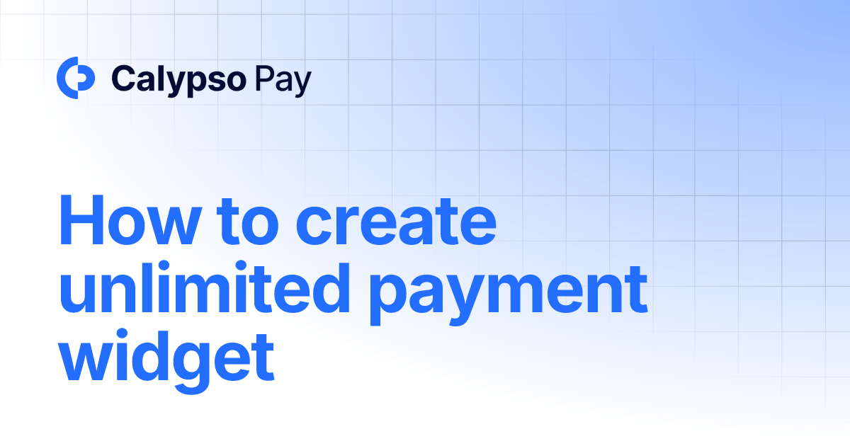 How to create unlimited payment widget | Calypso Finance Docs