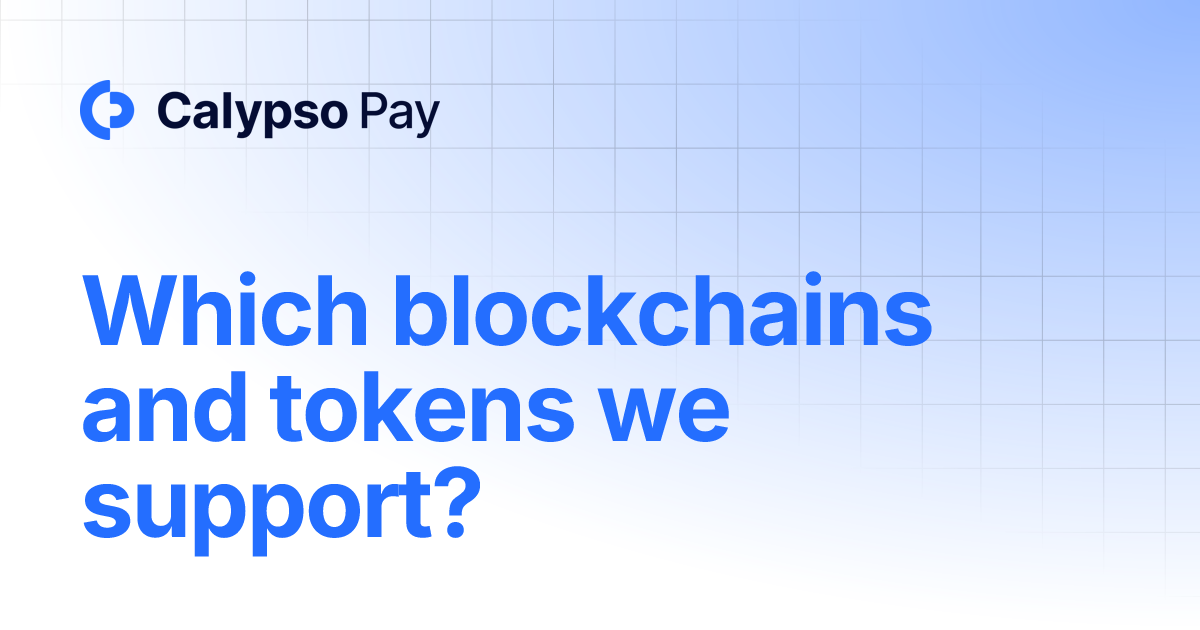 Which blockchains and tokens we support? | Calypso Finance Docs