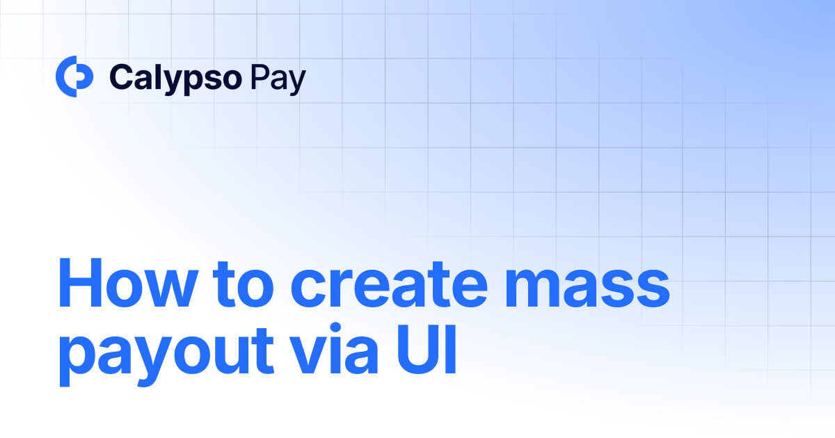 How to create mass payout via UI | Calypso Finance Docs
